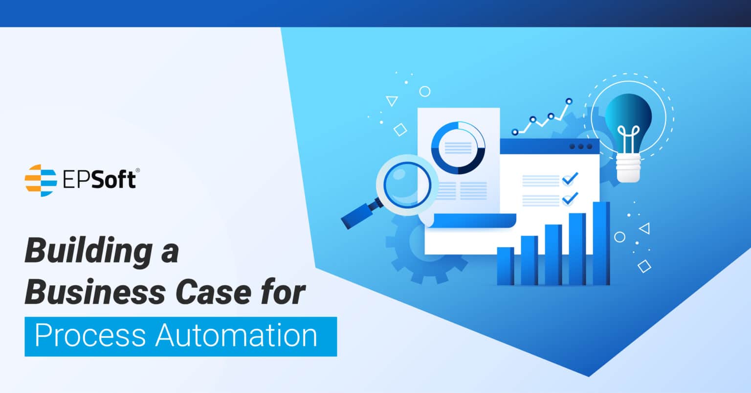 Building a Business Case for Process Automation | EPSoft